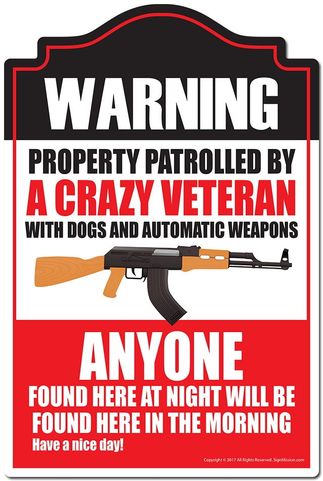 Property Patrolled By A Crazy Veteran Novelty Sign | Indoor/Outdoor ...
