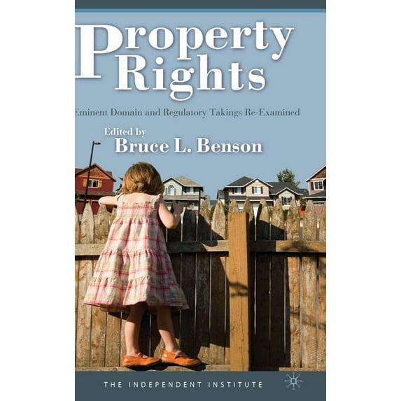Property Rights: Eminent Domain and Regulatory Takings Re-Examined ...