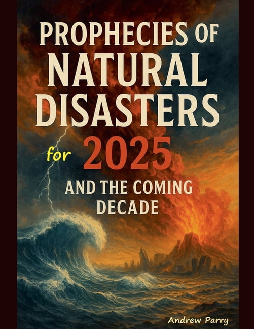 Prophecies of Natural Disasters for 2025, (Paperback) - Walmart.com