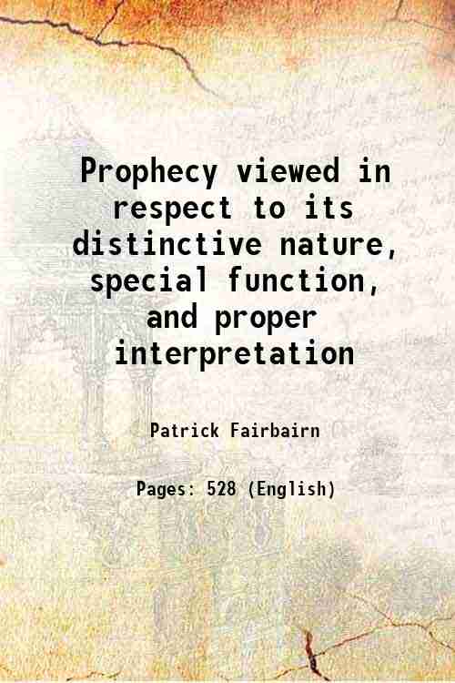 Prophecy viewed in respect to its distinctive nature, special function ...