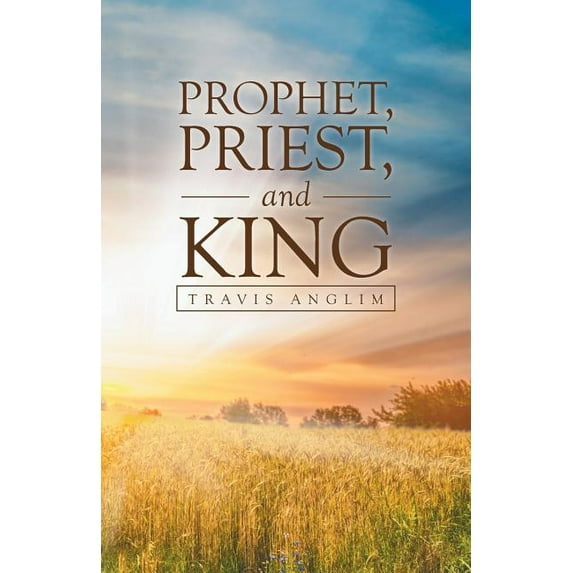 Prophet, Priest, and King - Walmart.com