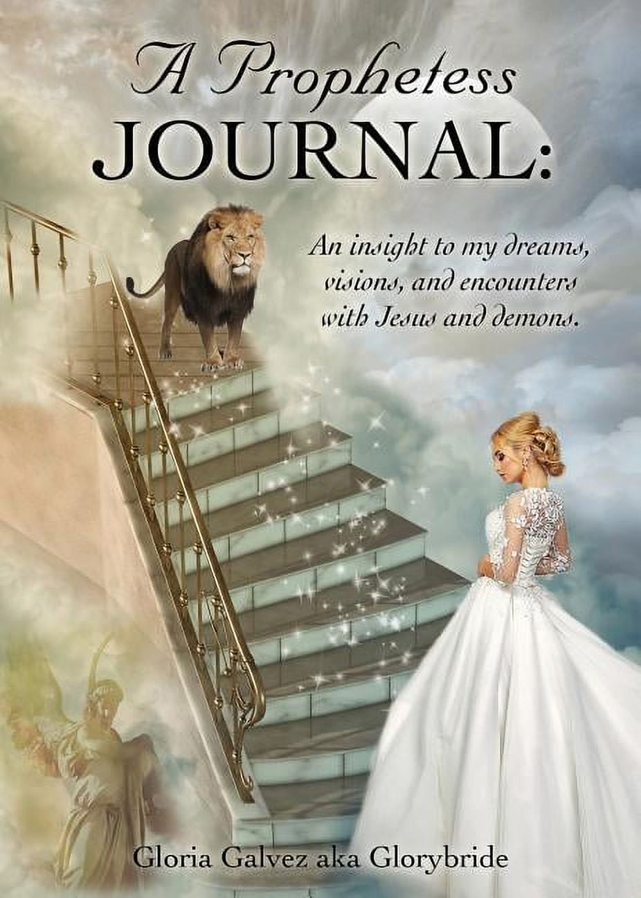 Prophetess Journal : An Insight to My Dreams, Visions, and Encounters ...