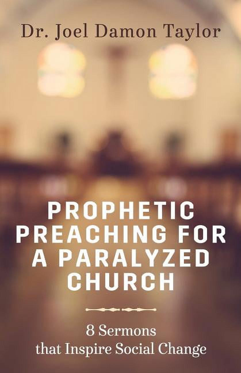 Prophetic Preaching for a Paralyzed Church: 8 Sermons To Inspire Social ...