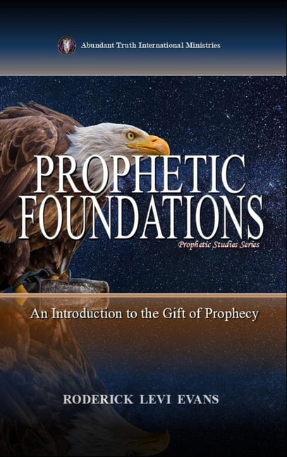 Prophetic Studies Prophetic Foundations: An Introduction to the Gift of ...