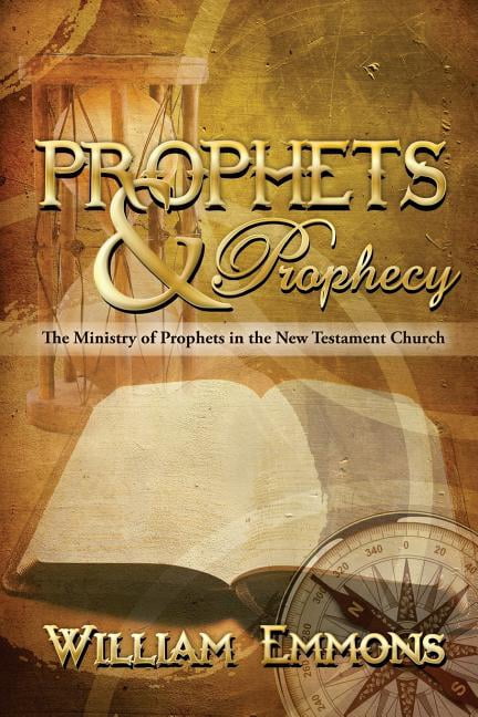 Prophets & Prophecy: The Ministry of Prophets in the New Testament ...
