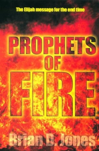 Pre-Owned Prophets of Fire : The Elijah Message for the End Time ...