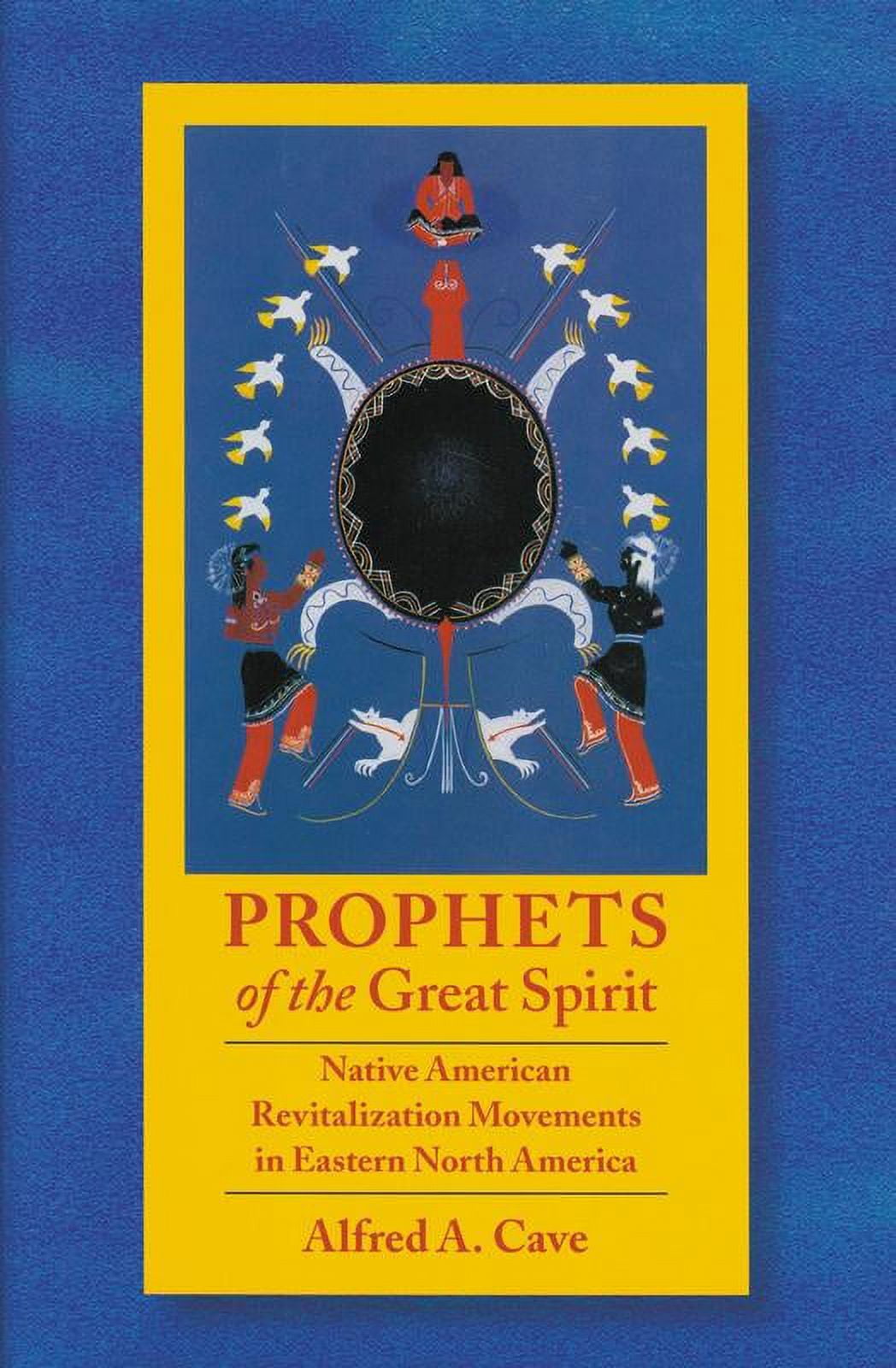 Prophets of the Great Spirit : Native American Revitalization Movements ...