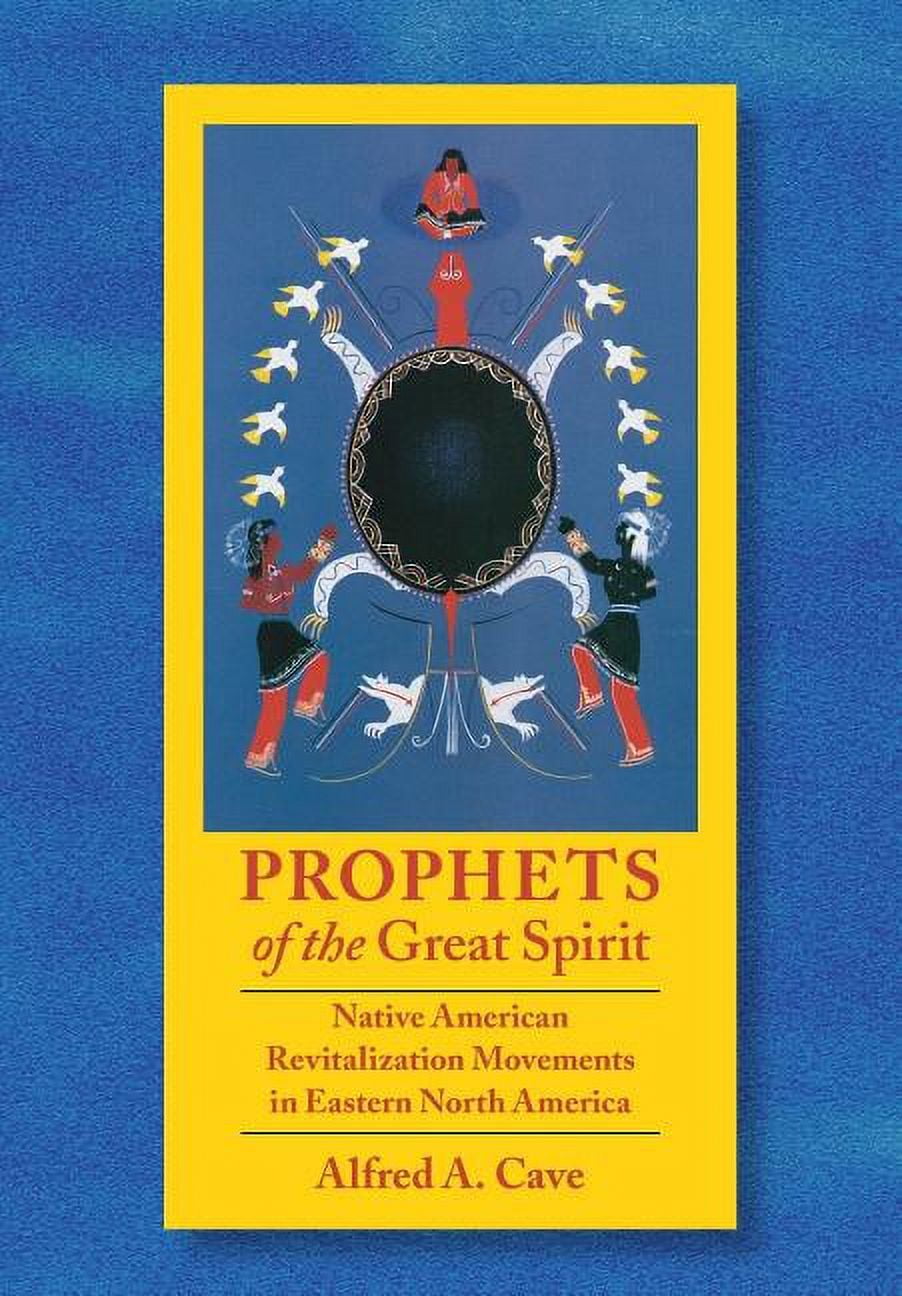 Prophets of the Great Spirit: Native American Revitalization Movements ...