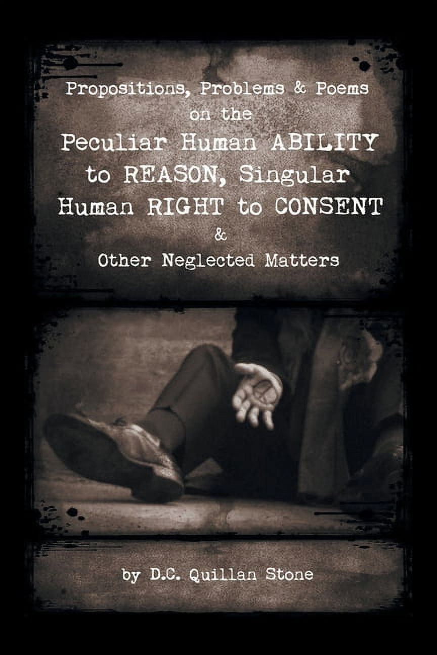 Propositions, Problems & Poems on the Peculiar Human Ability to Reason ...