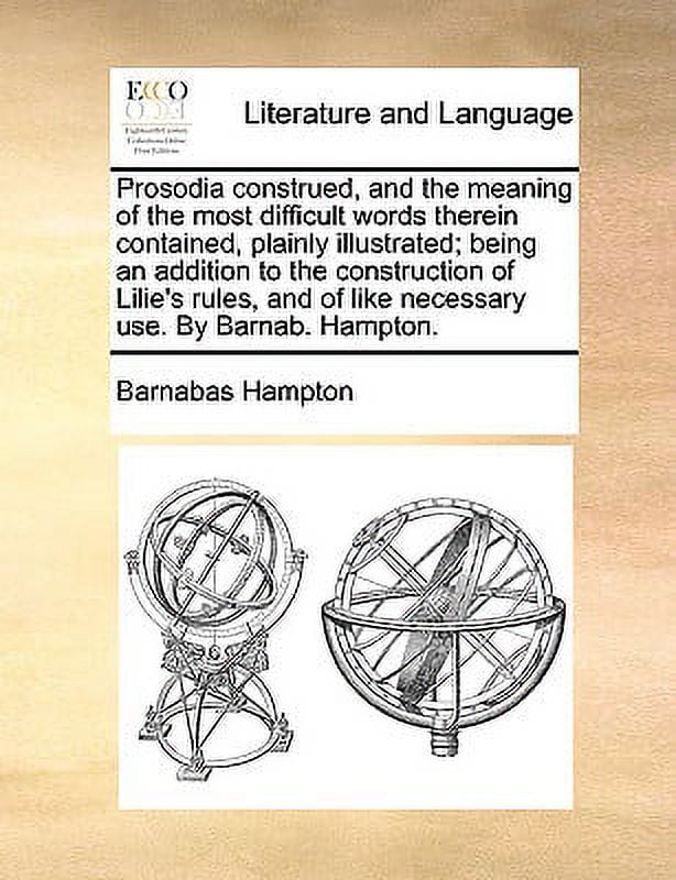 Prosodia Construed, and the Meaning of the Most Difficult Words Therein ...
