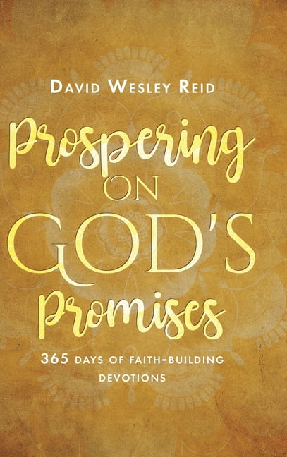 Prospering On God's Promises: 365 Days of Faith-Building Devotions ...