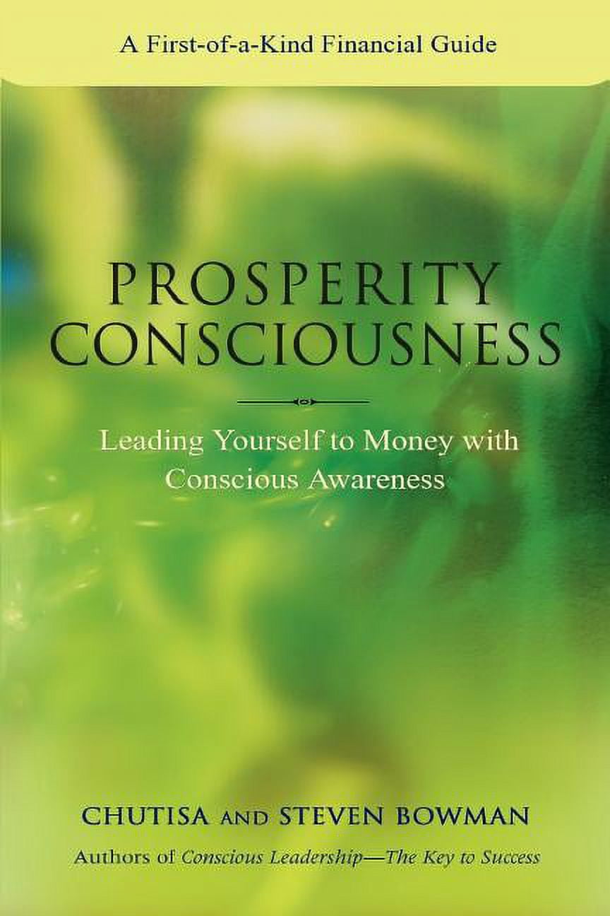 Prosperity Consciousness: Leading Yourself to Money with Conscious ...