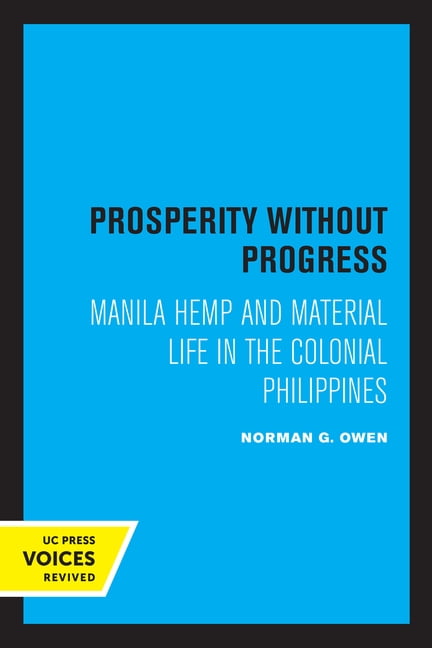 Prosperity without Progress : Manila Hemp and Material Life in the ...