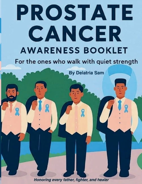 Prostate Cancer Awareness Booklet: For the ones who walk with quiet ...