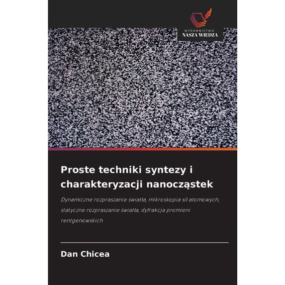 Proste techniki syntezy i charakteryzacji nanocząstek, (Paperback ...