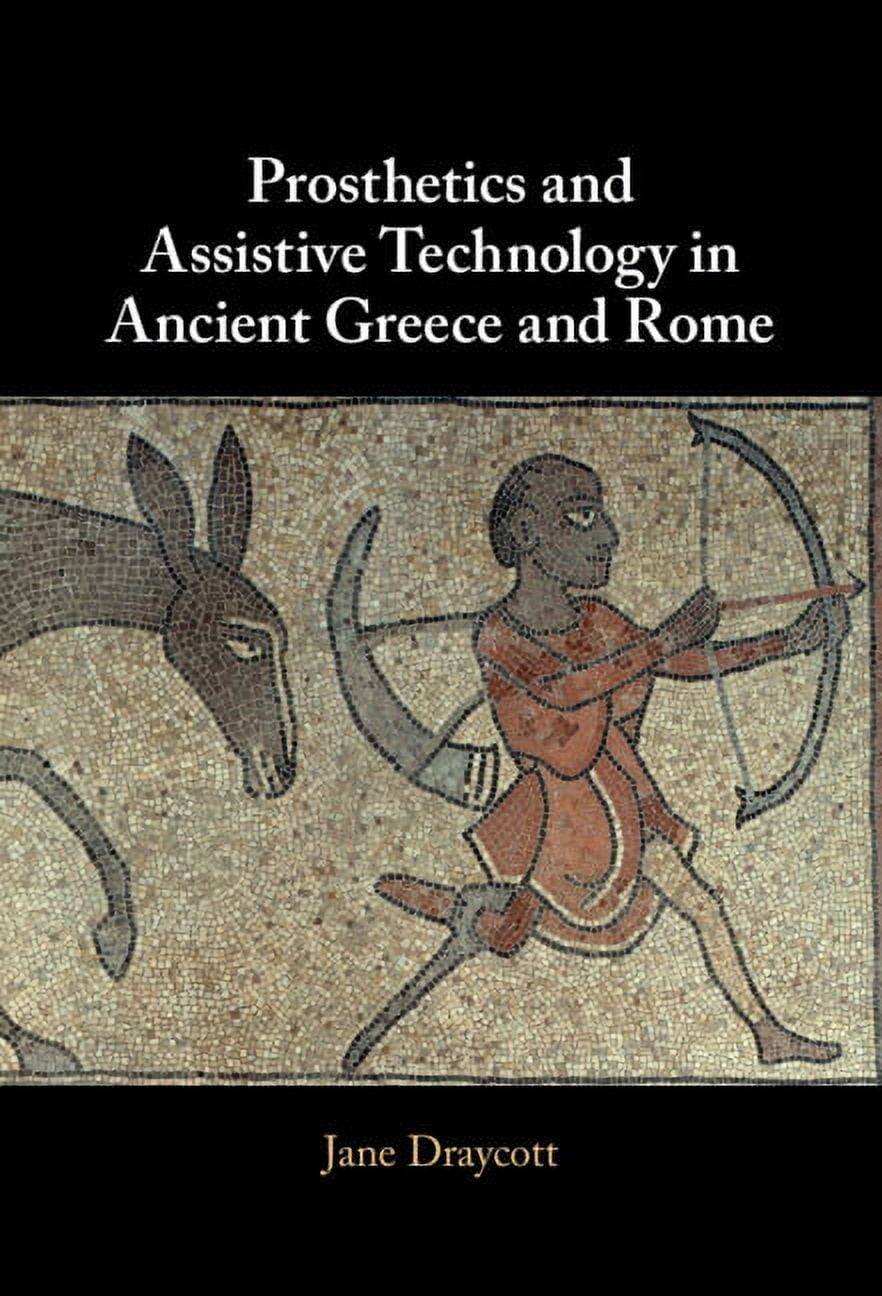 Prosthetics and Assistive Technology in Ancient Greece and Rome ...