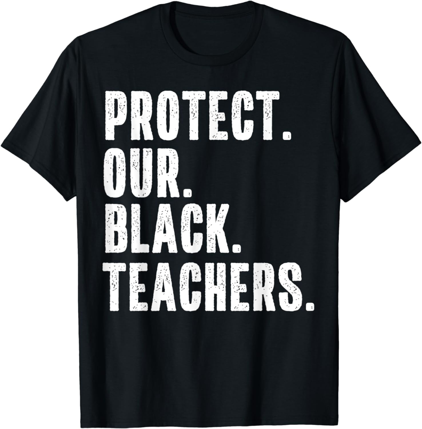Protect Our Black Teachers Quote Protest Support Saying T-Shirt ...