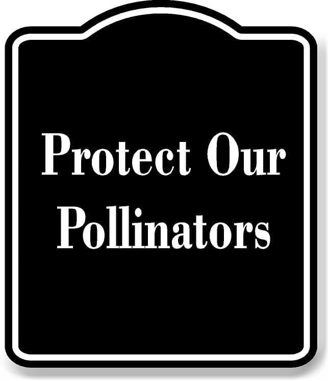 Protect Our Pollinators BLACK Aluminum Composite Sign 20''x24 ...