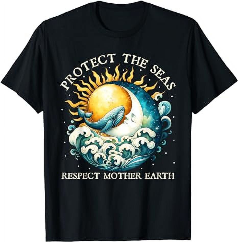 Protect The Sea Respect Mother Earth Day Sun Moon Natural T-Shirt ...
