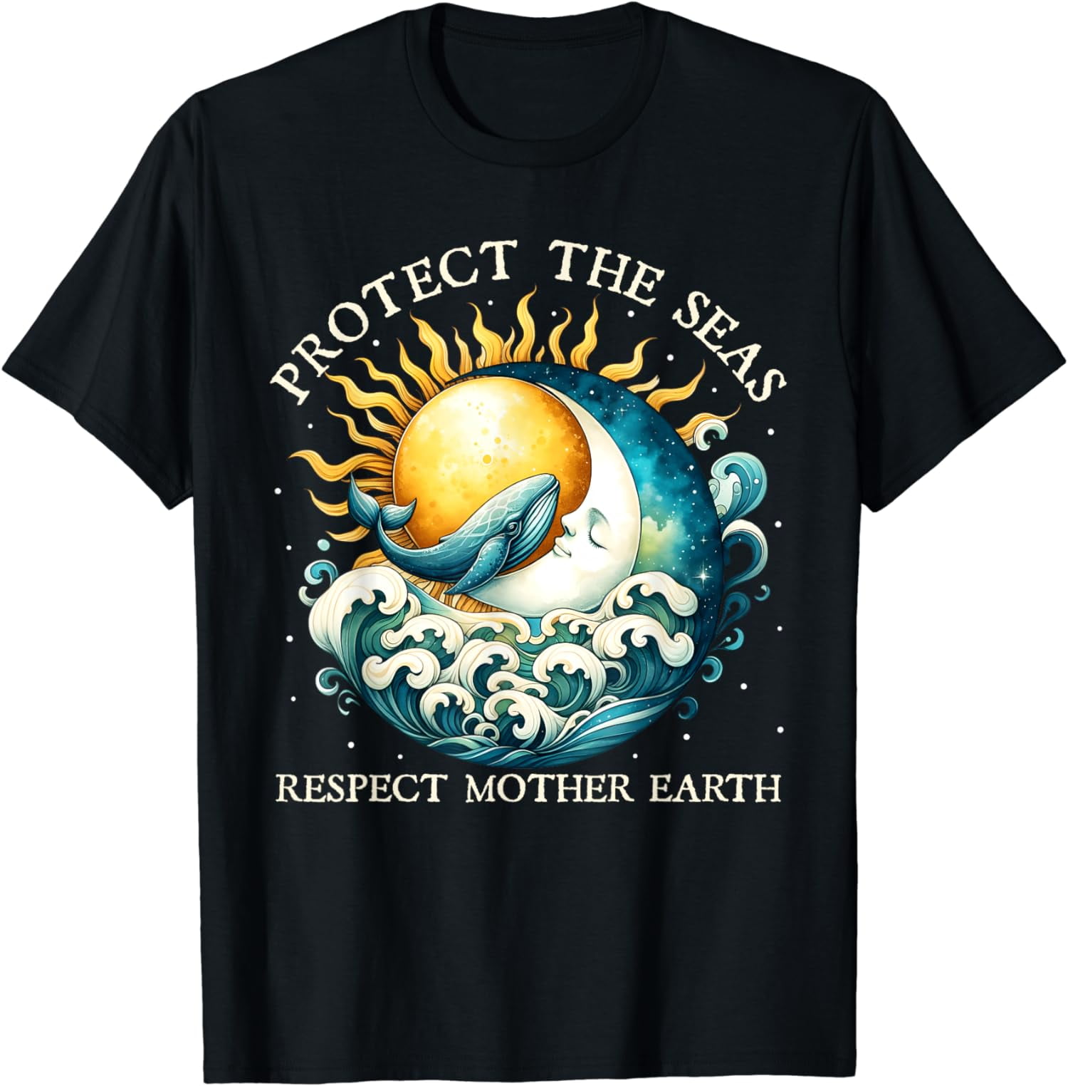 Protect The Sea Respect Mother Earth Day Sun Moon Natural T-Shirt ...