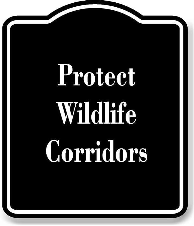 Protect Wildlife Corridors BLACK Aluminum Composite Sign 15''x18 ...