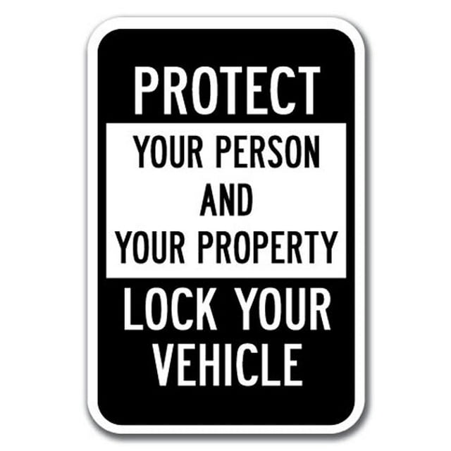 Protect Your Person and Your Property Lock Your Vehicle Sign 12" x 18 ...