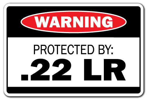 Protected By .22 Lr Warning Sign | Indoor/Outdoor | Funny Home Décor ...