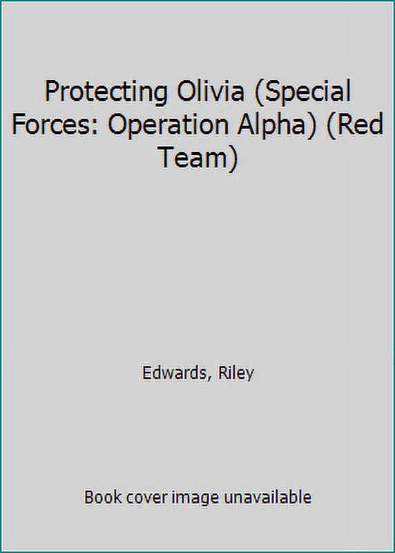 Pre-Owned Protecting Olivia (Special Forces: Operation Alpha) (Red Team) (Paperback) 1643840193 ...