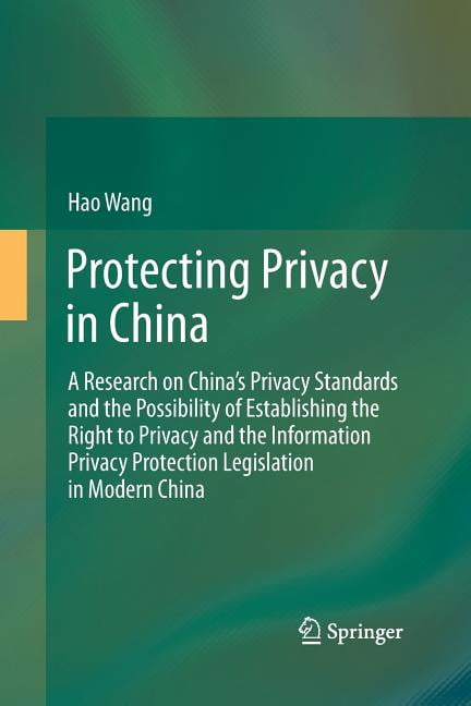 Protecting Privacy in China: A Research on China's Privacy Standards ...