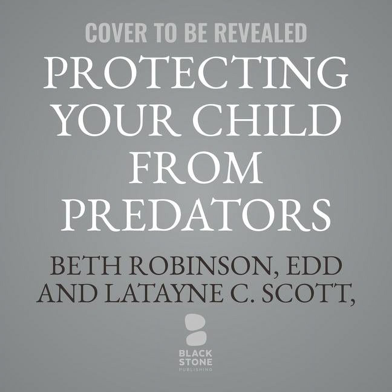 Protecting Your Child from Predators : How to Recognize and Respond to ...