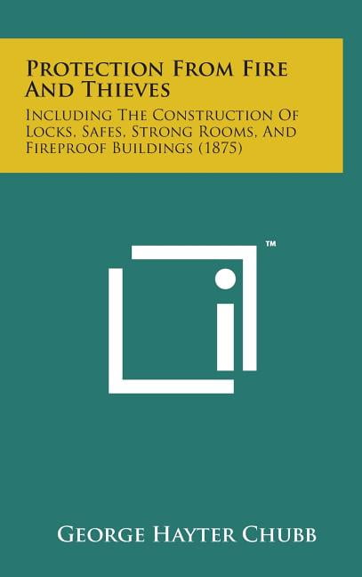 Protection from Fire and Thieves: Including the Construction of Locks ...