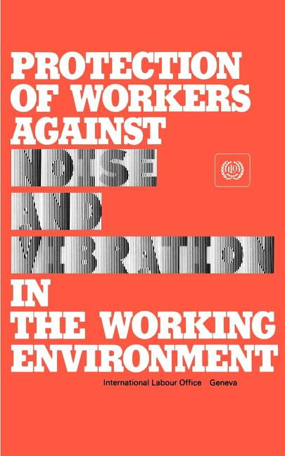 Protection of Workers Against Noise and Vibration in the Working ...