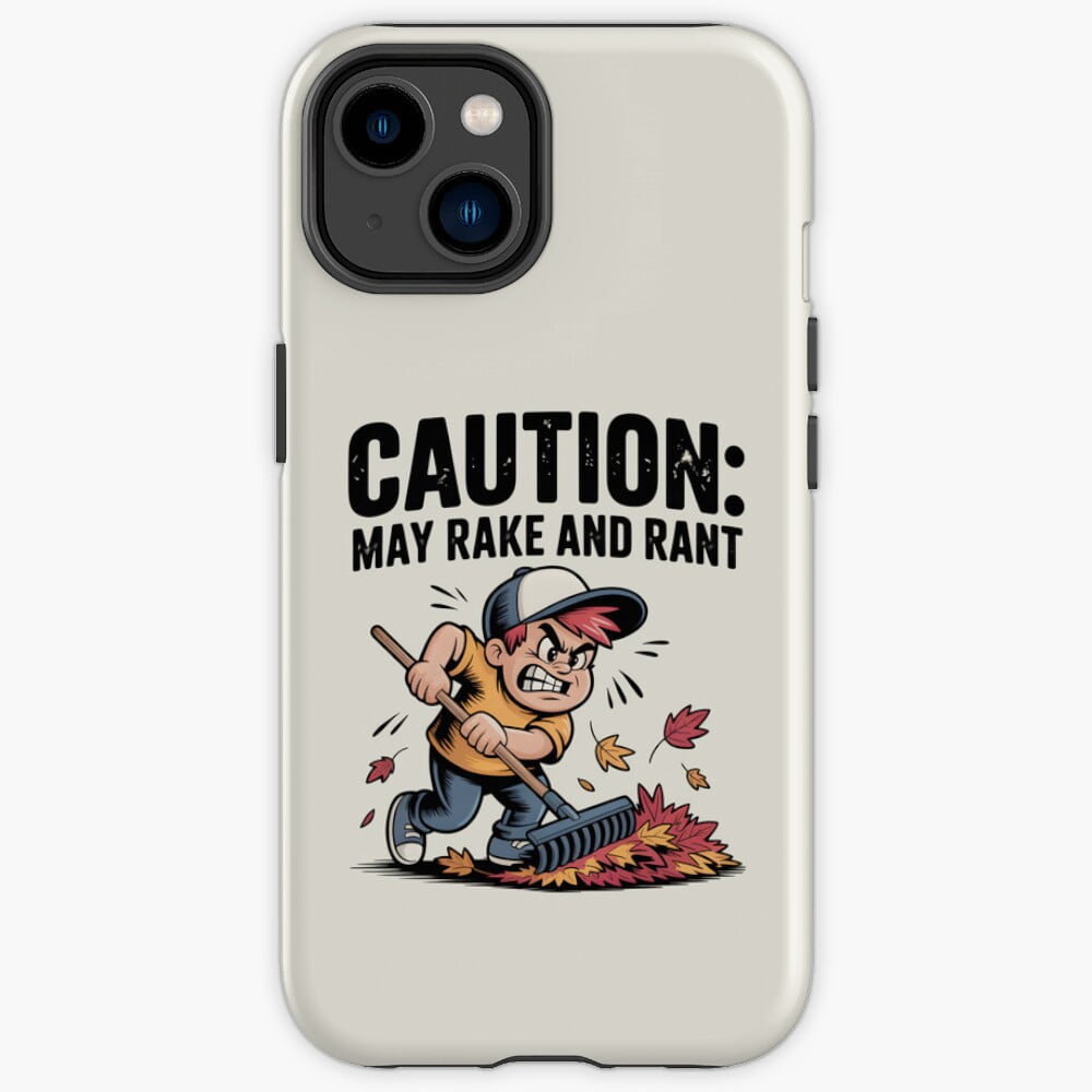 Protective iPhone Case Caution: May Rake And Rant - Autumn Chore Design ...