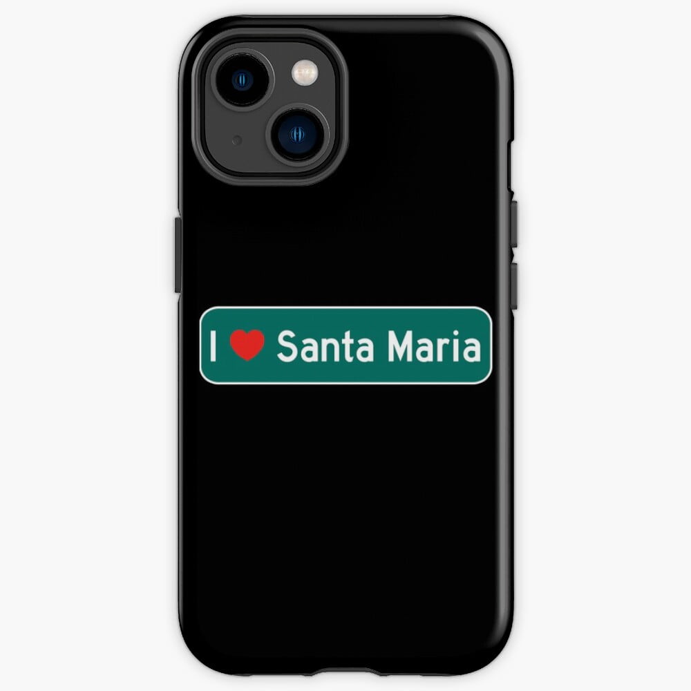 Protective iPhone Case I Love Santa Maria! Phone Case #368, Iphone 13 ...