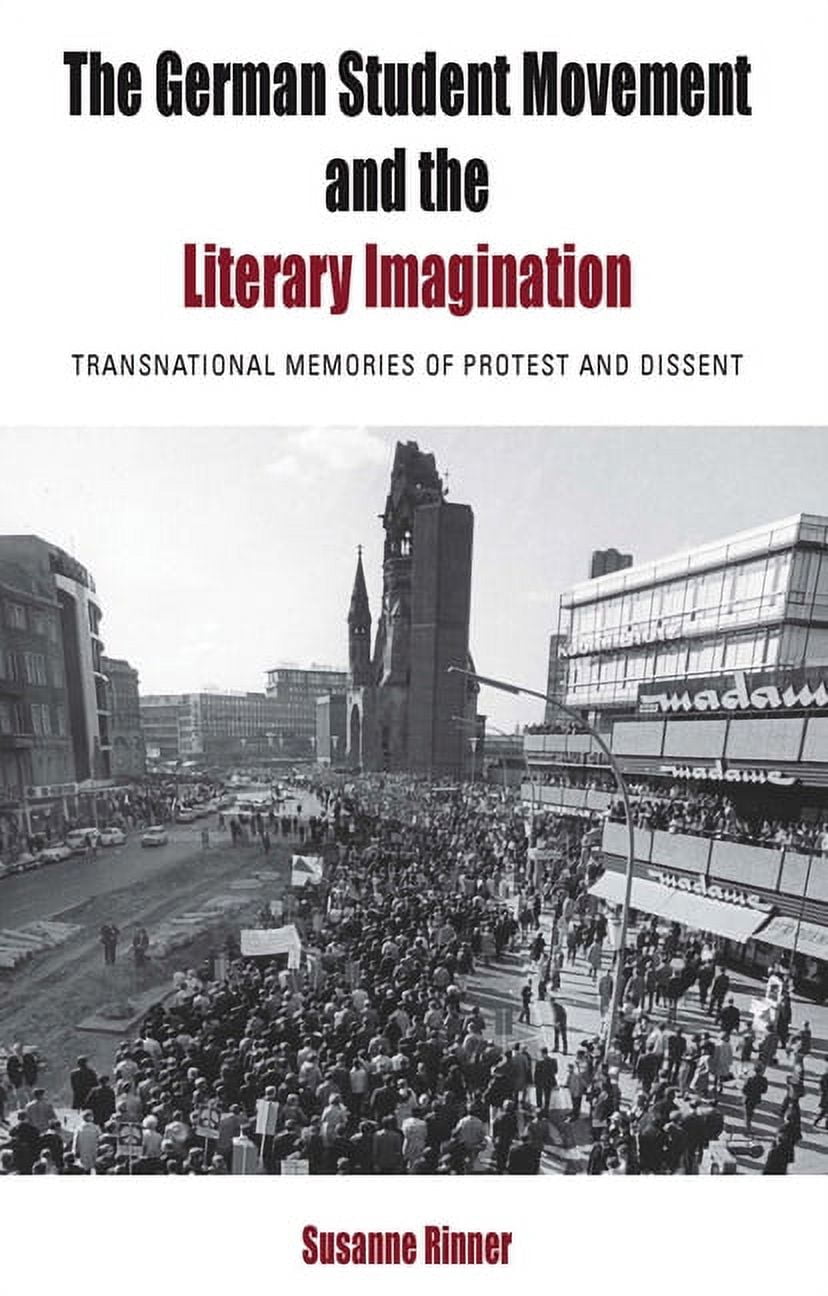 Protest, Culture & Society The German Student Movement and the Literary ...