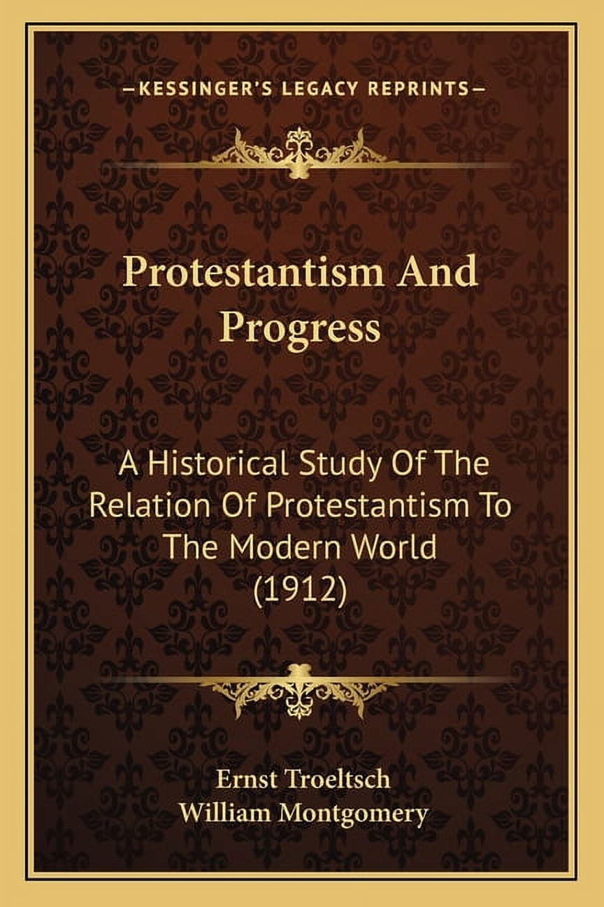 Protestantism And Progress: A Historical Study Of The Relation Of ...