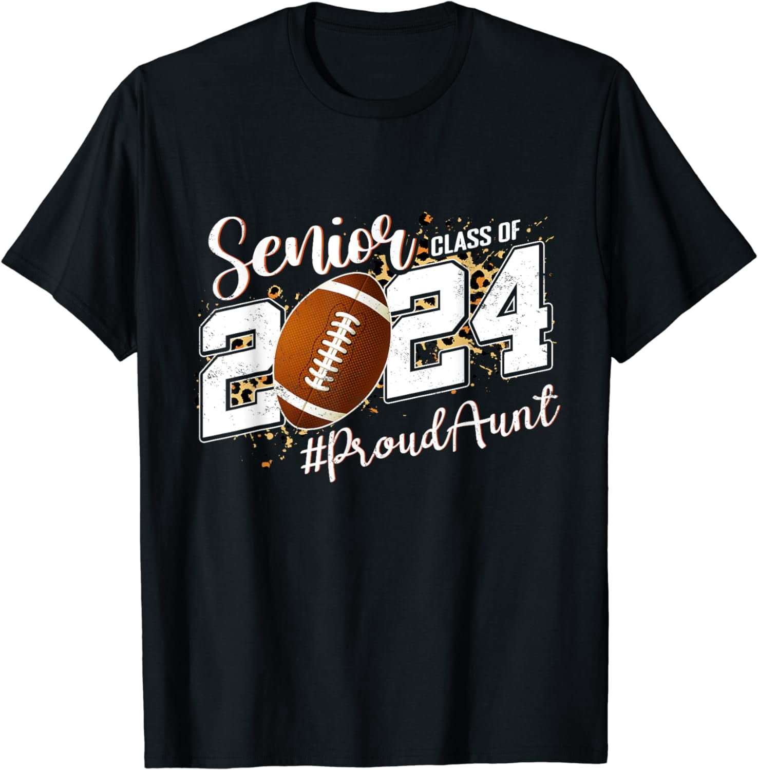 Proud Aunt Of A 2024 Senior Football Graduate Class Of 2024 T-Shirt ...