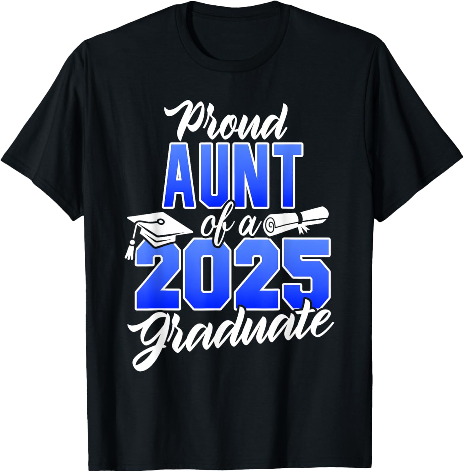 Proud Aunt Of A 2025 Graduate Class of 2025 Graduation T-Shirt ...
