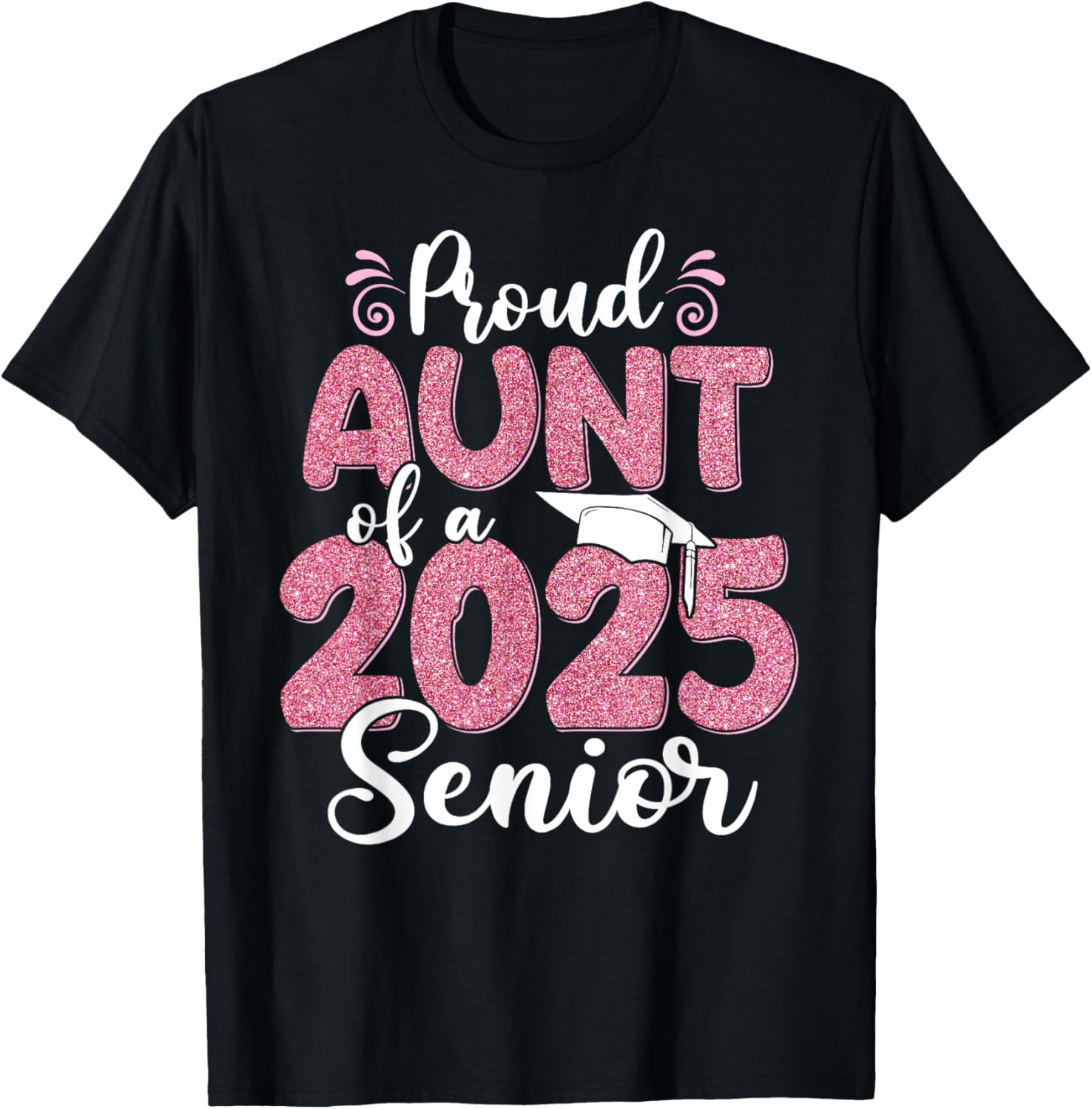 Proud Aunt Of A 2025 Senior Graduation 25 T-Shirt - Walmart.com