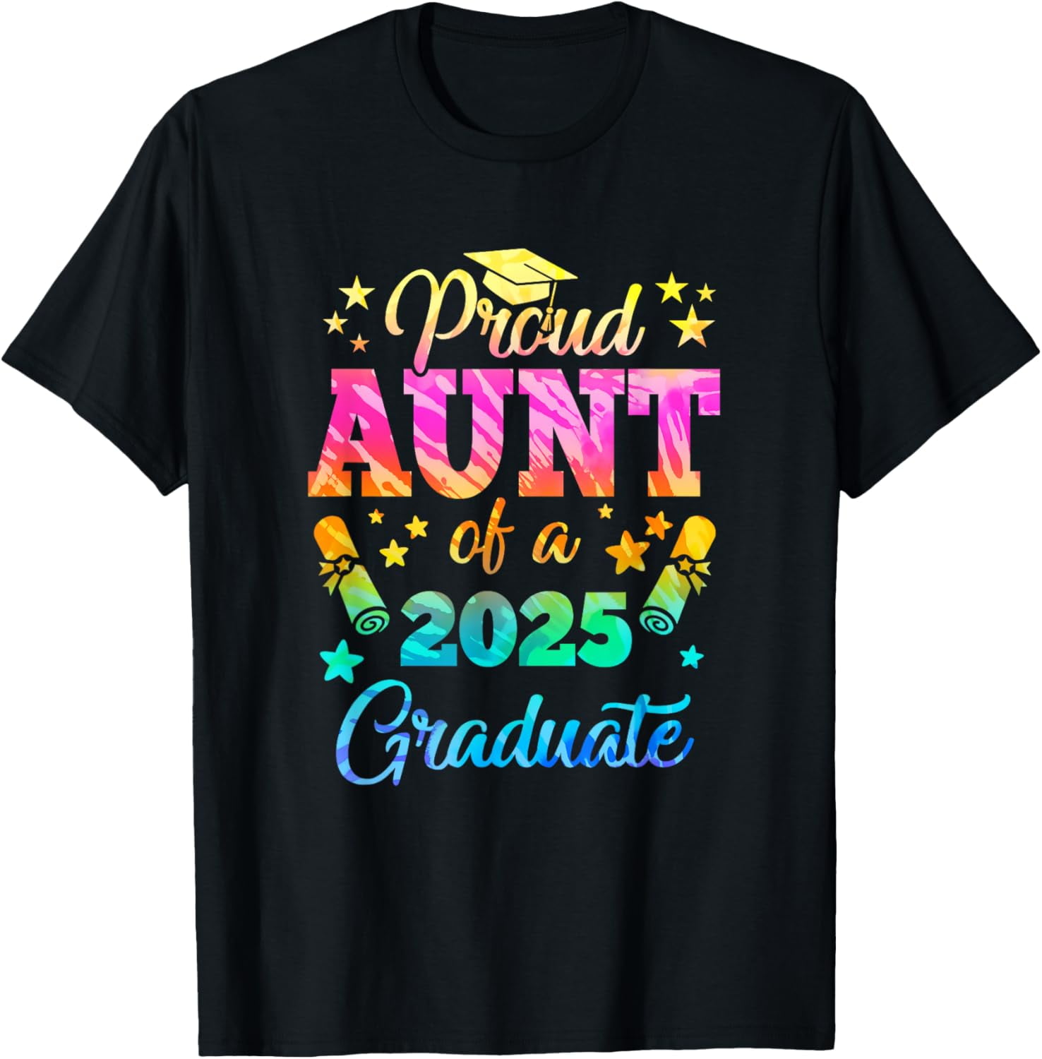 Proud Aunt Of A Class Of 2025 Graduate Senior 25 Tie Dye T-Shirt ...
