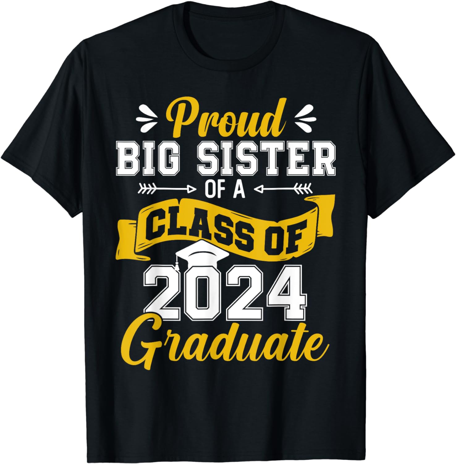 Proud Big Sister Of A Class Of 2024 Graduate For Graduation Cotton T ...