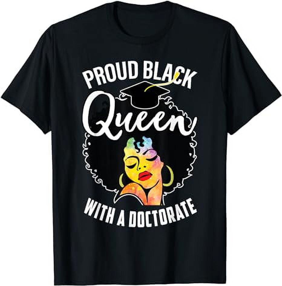 Proud Black Queen PhD Doctorate Degree Graduation Woman Girl T-Shirt ...