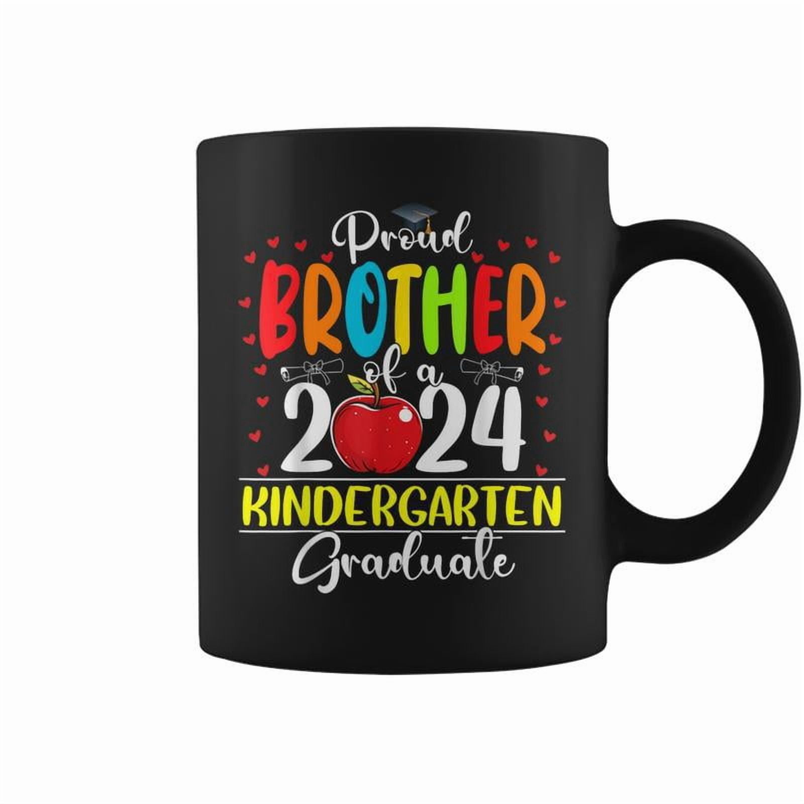 Proud Brother Of A Class Of 2024 Kindergarten Graduate Coffee Mugs ...