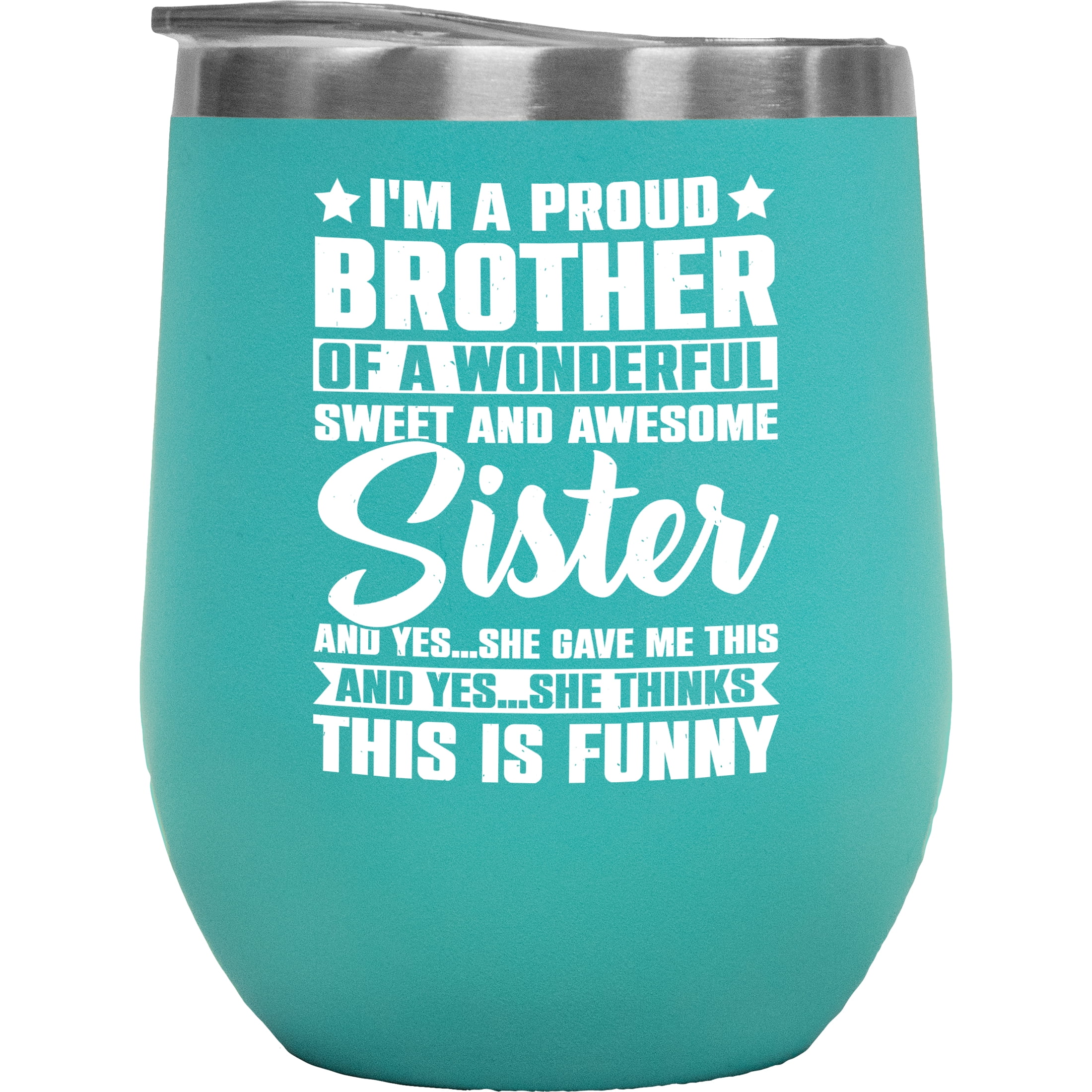 Proud Brother of a Wonderful Sweet and Awesome Sister, Funny Sibling ...
