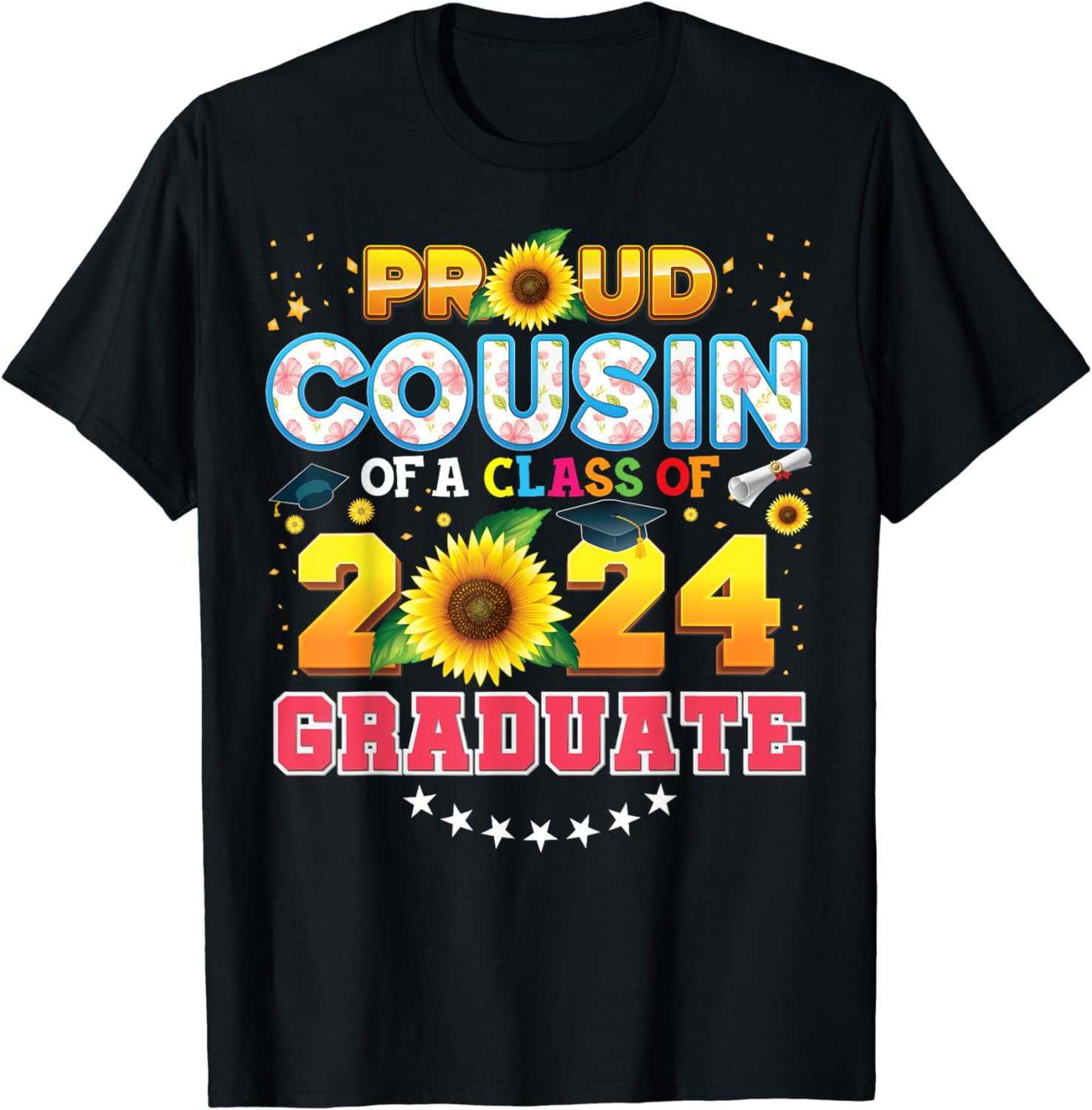 Proud Cousin Of A Class 2024 Graduate Sunflower Last Day T-Shirt ...