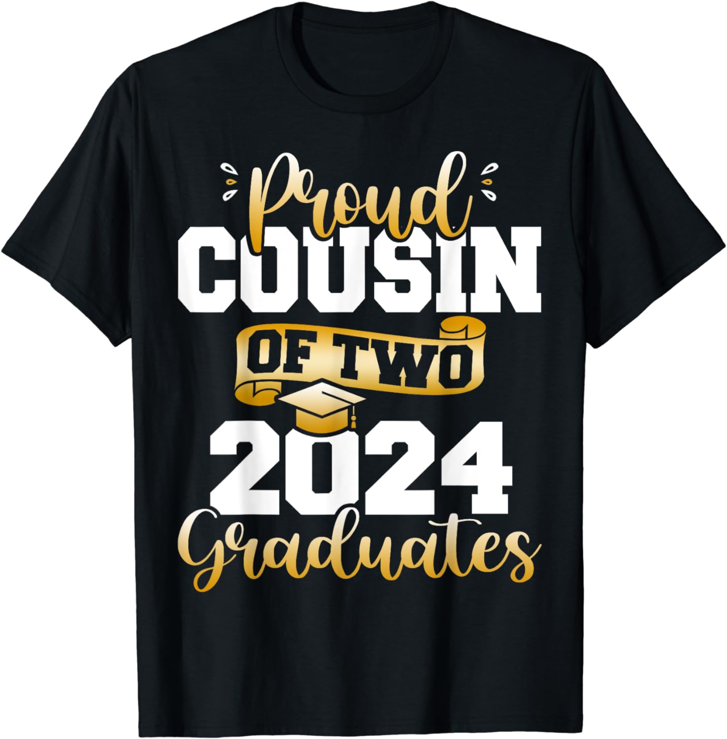Proud Cousin of Two 2024 Graduates Funny Class of 24 Senior Cotton T ...