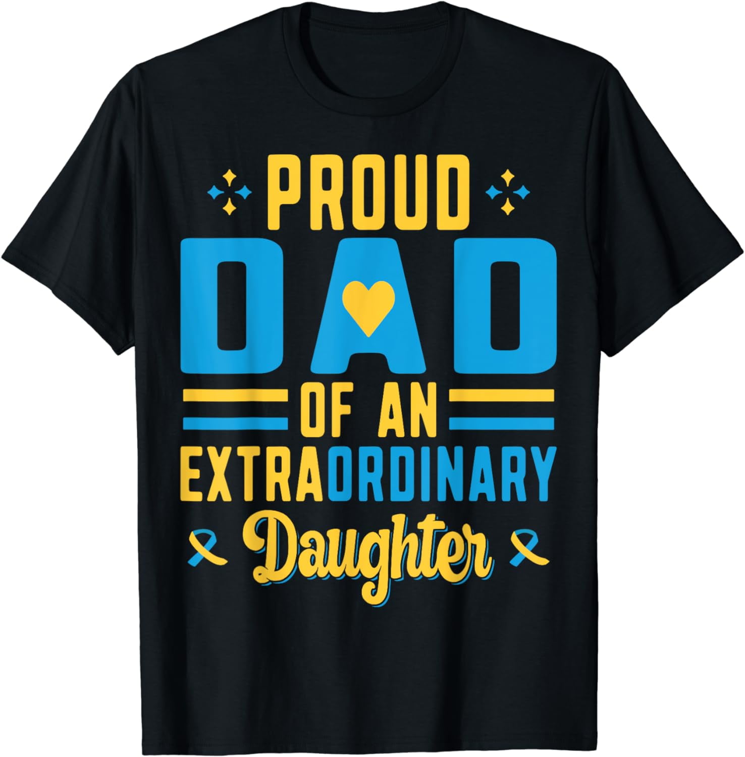 Proud DAD Extraordinary Daughter Down Syndrome Awareness Day T-Shirt - Walmart.com
