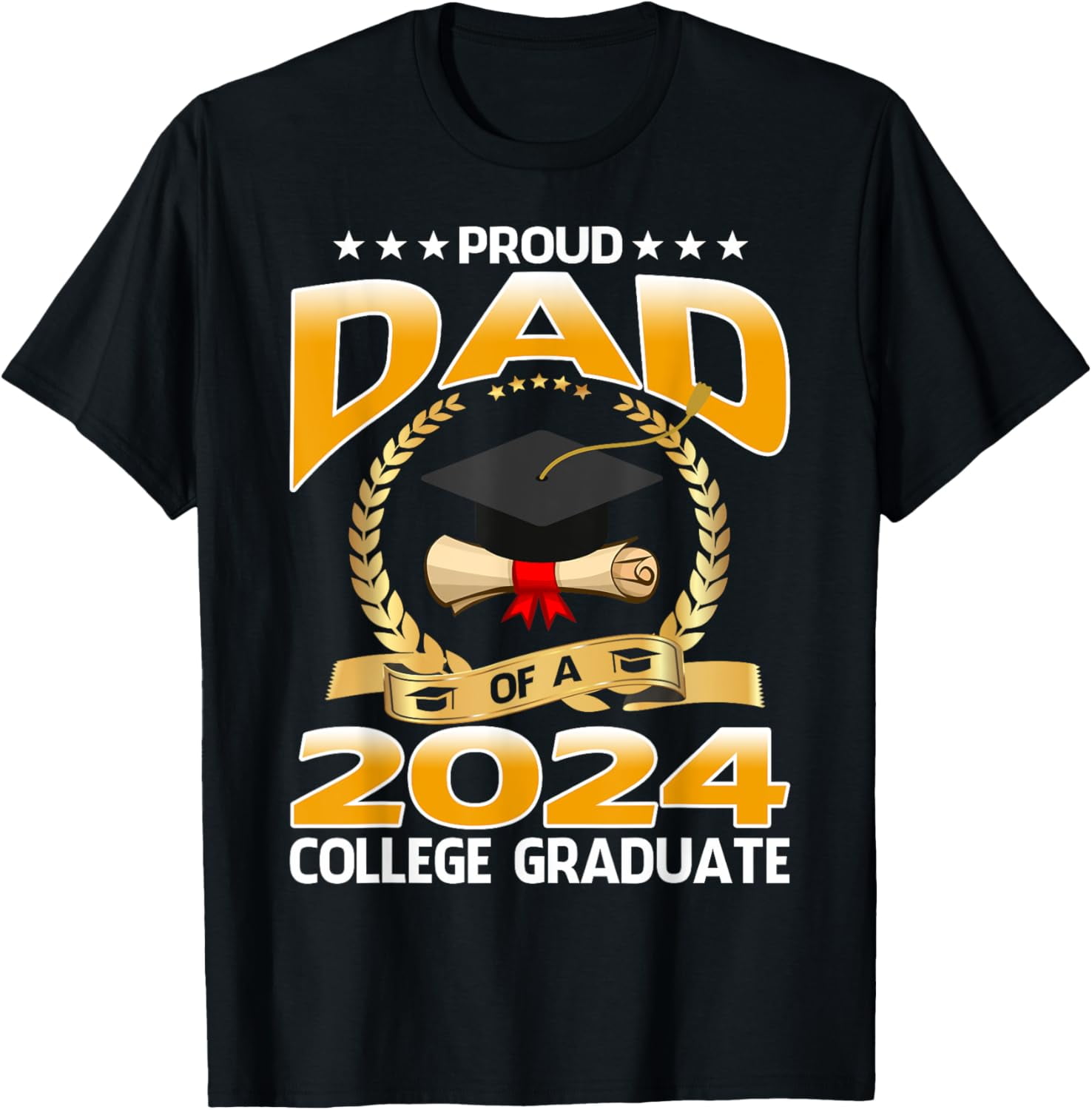 Proud Dad Of A 2024 College Graduate T-Shirt - Walmart.com