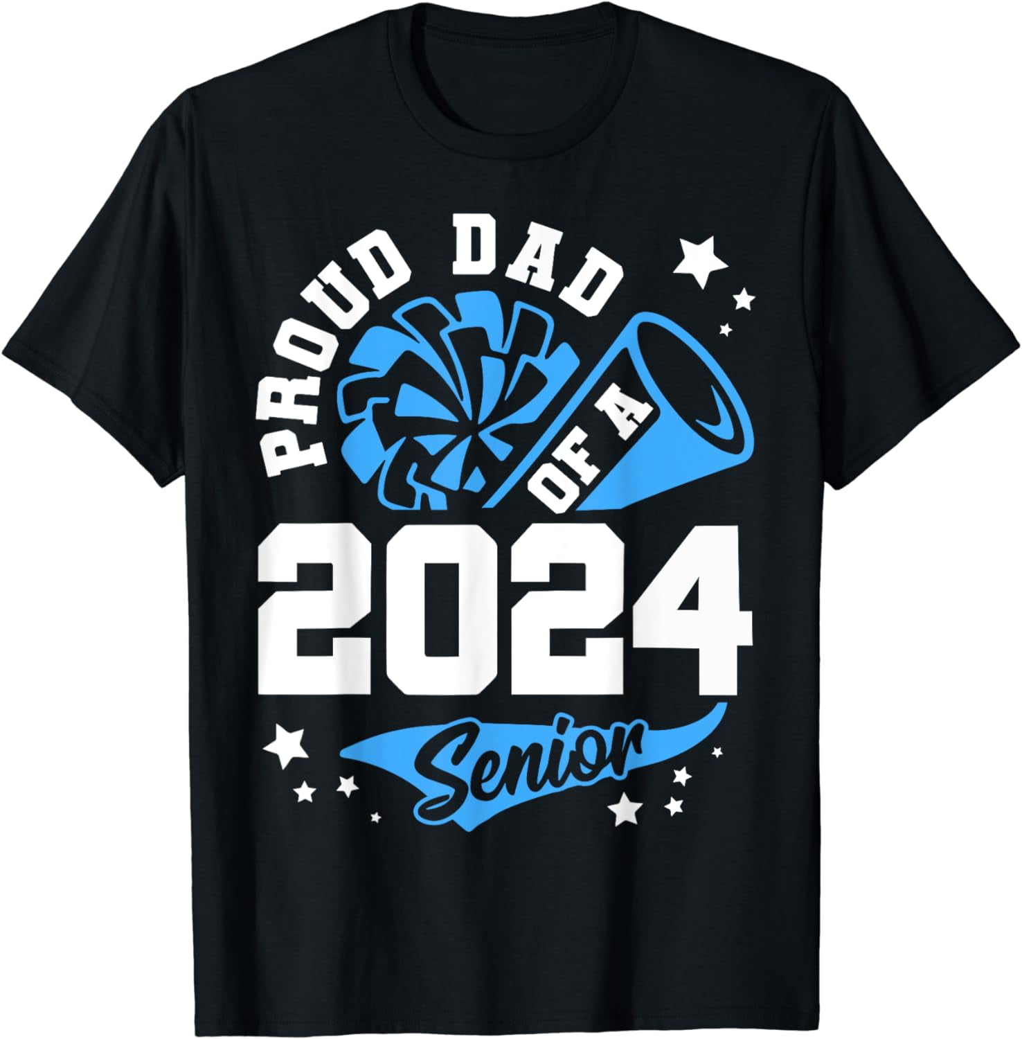 Proud Dad Of A 2024 Senior Cheer Dad Graduation Party T-Shirt - Walmart.com