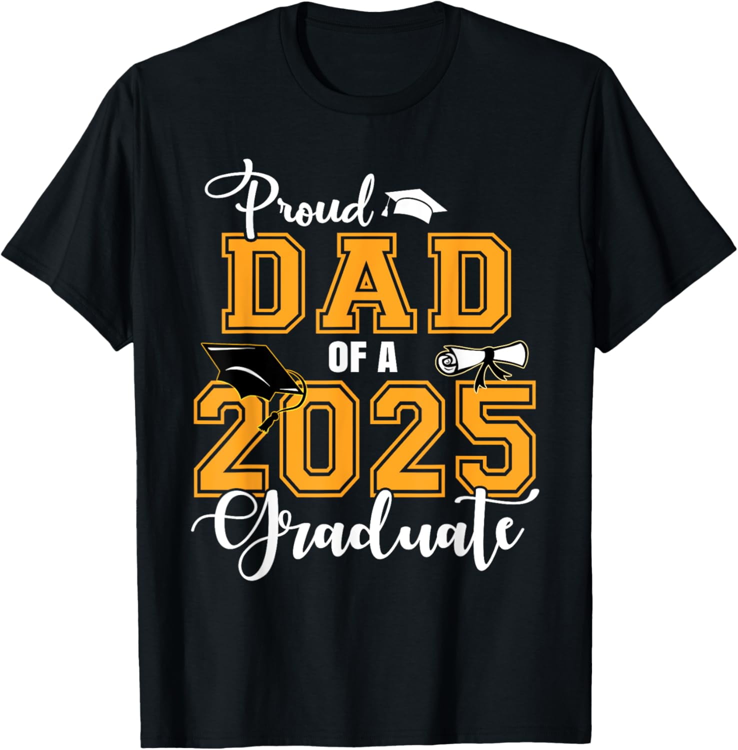 Proud Dad Of A 2025 Graduate Class Of 2025 Graduation T-Shirt - Walmart.com
